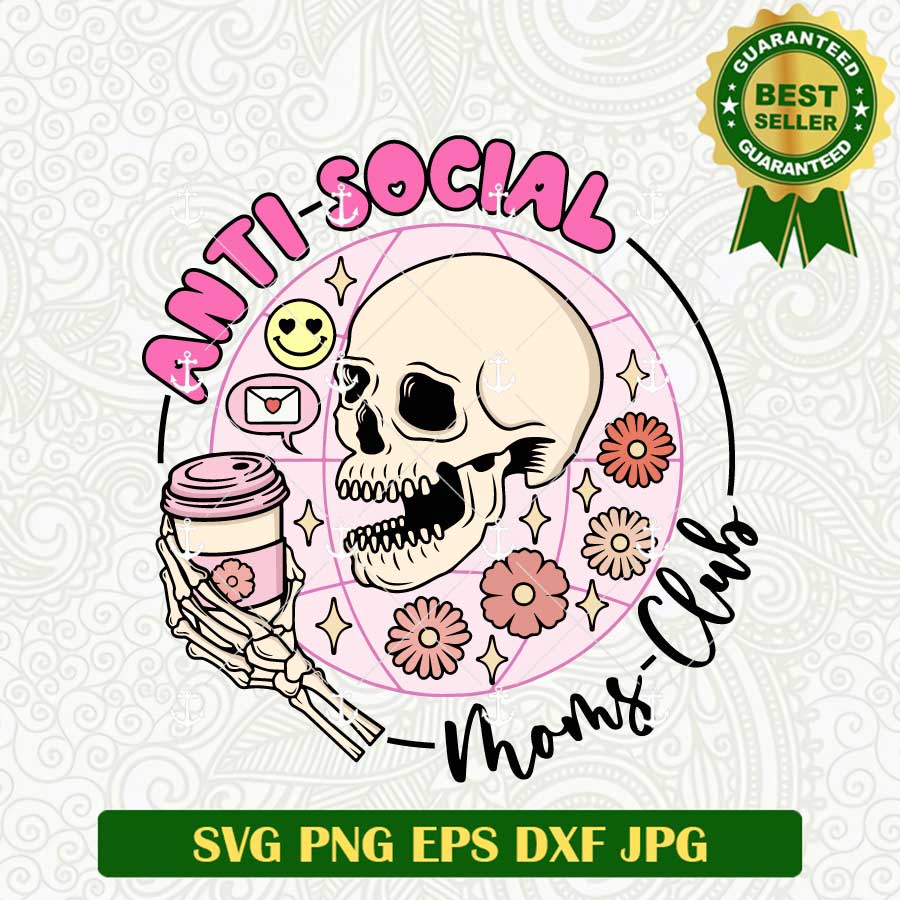 Anti Social Moms Club Skeleton SVG, Skull Mom SVG PNG, Anti Social Mom – Lightberty
