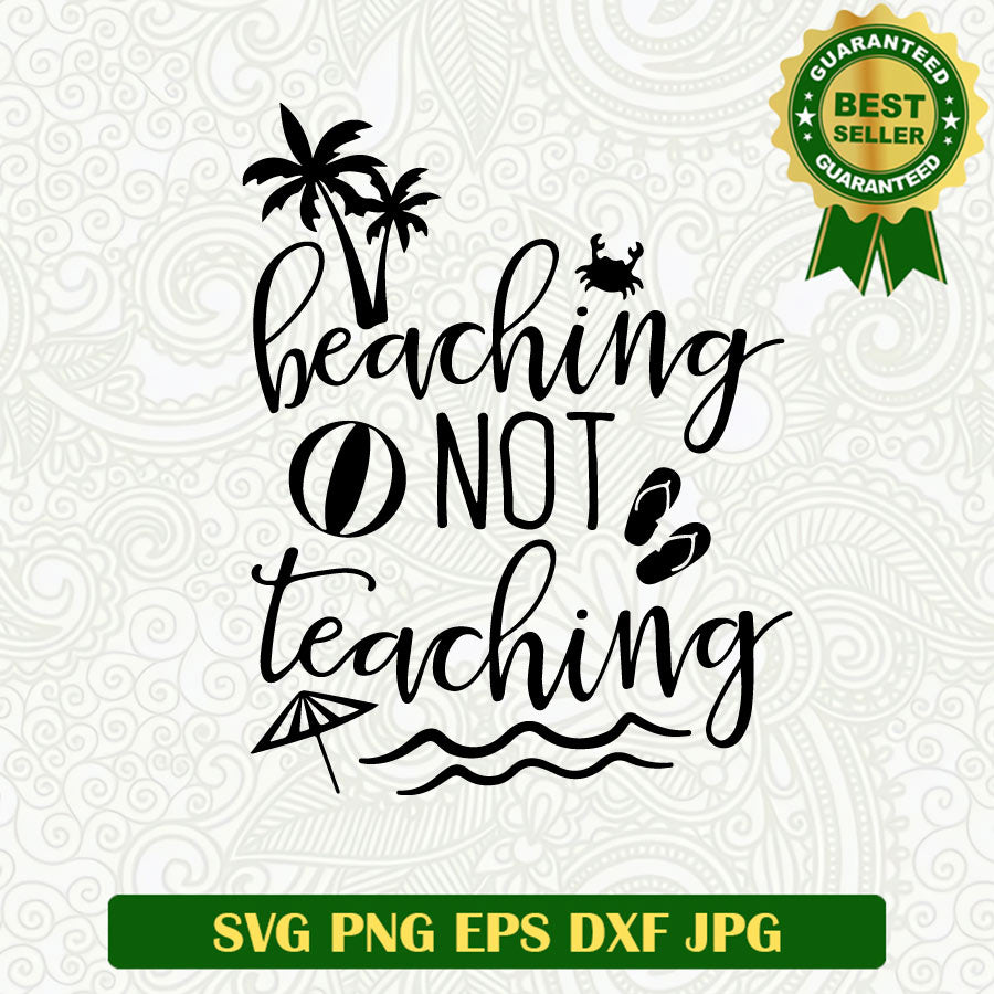 Beaching Not Teaching SVG, Teaching Summer SVG, Teacher School Out SVG ...