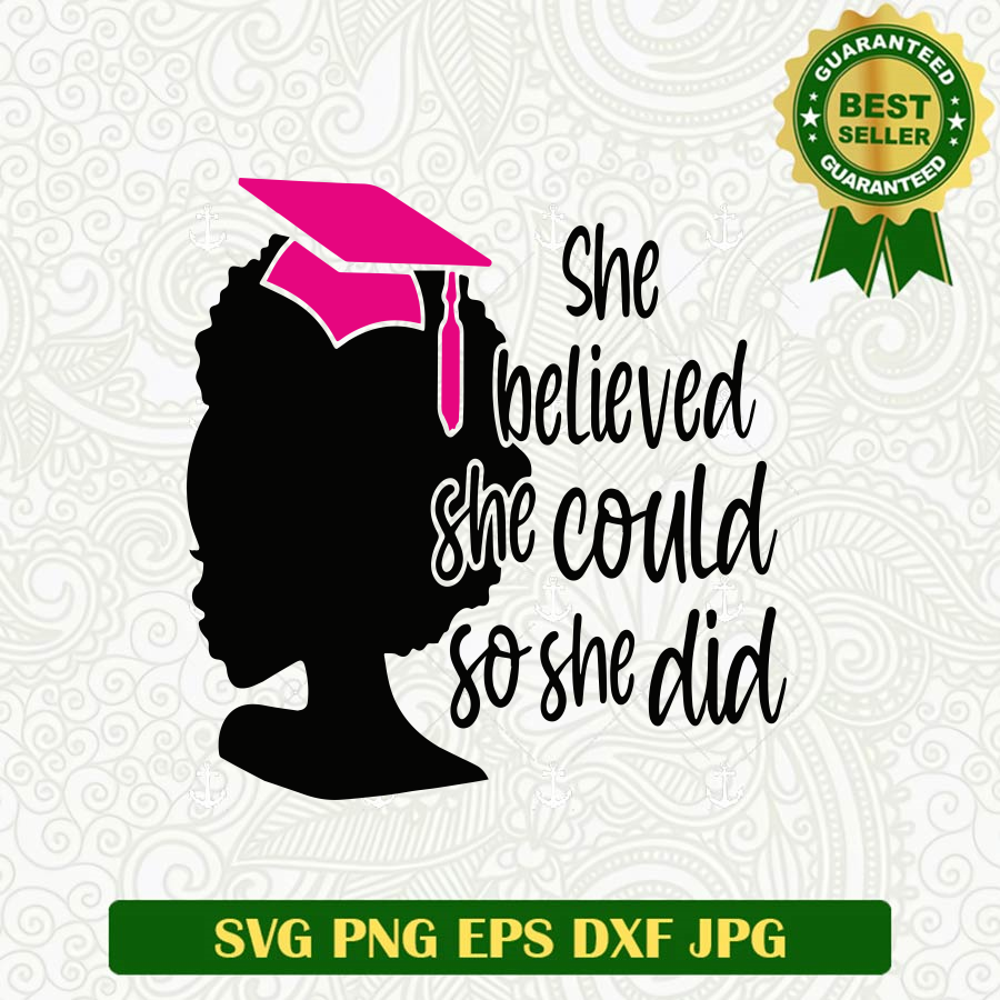 She Believed She Could So She Did SVG, Graduation Ceremony SVG, Roald ...
