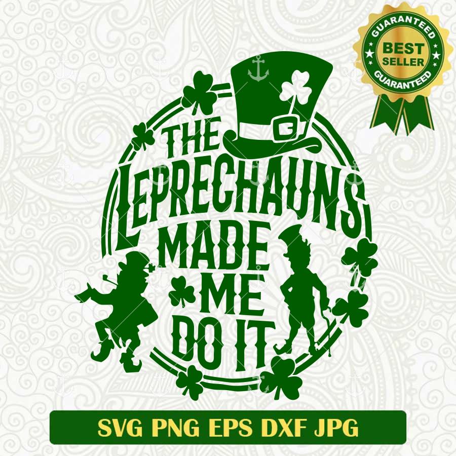 The Leprechauns Made Me Do it SVG, St Patrick Day Leprechauns SVG PNG – Lightberty