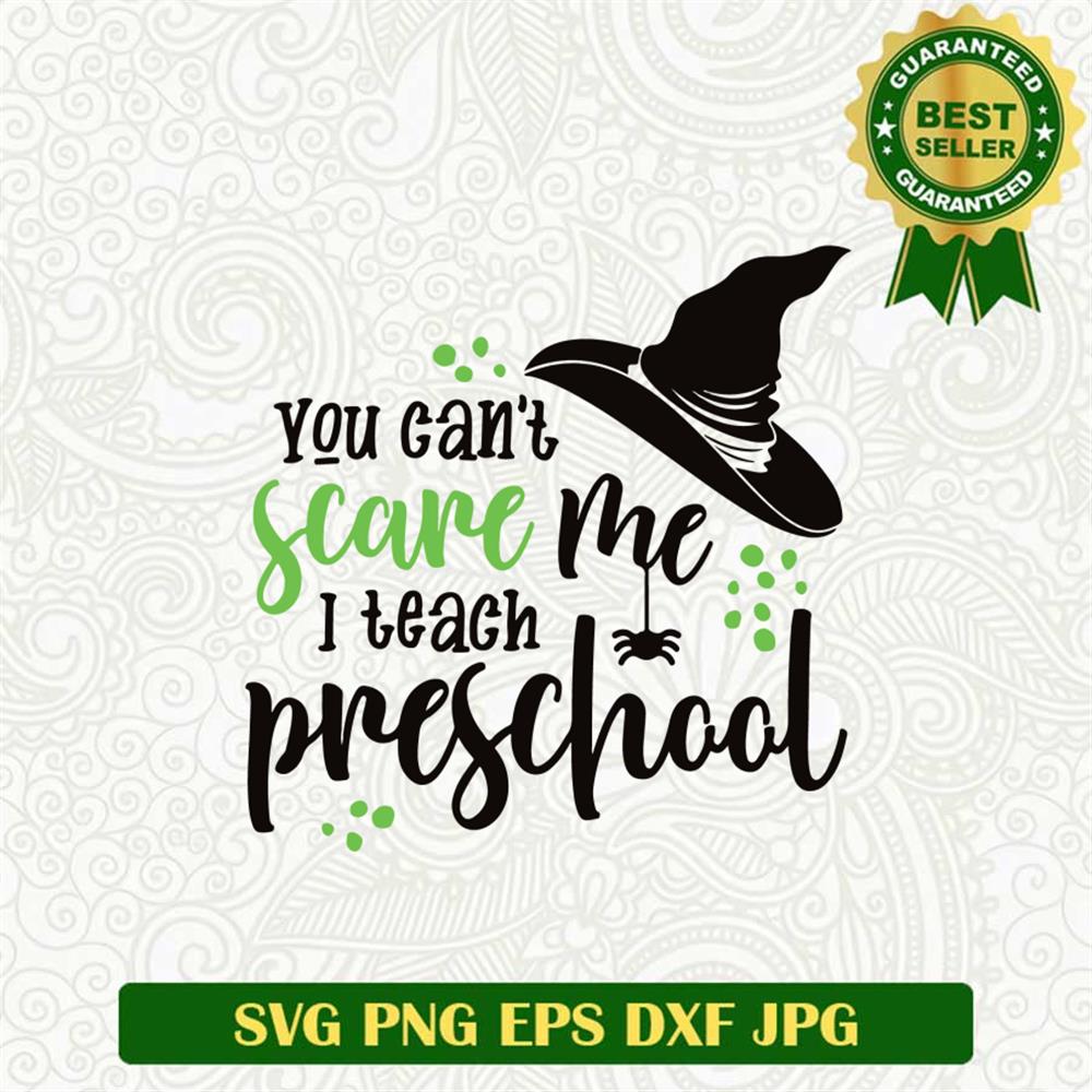 You can't scare Me i teach Preschool SVG, Preschool teacher SVG, Teach ...