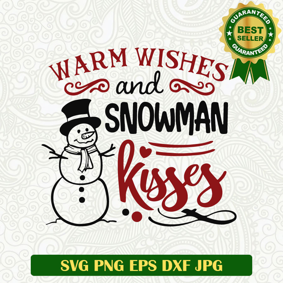 Warm wishes and snowman kisses SVG, Christmas Snowman SVG, Christmas ...