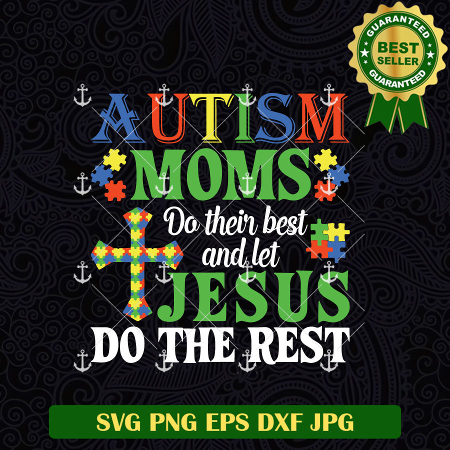 Autism Moms Do their Best And Let Jesus Do the Rest SVG, Autism Mom Je ...