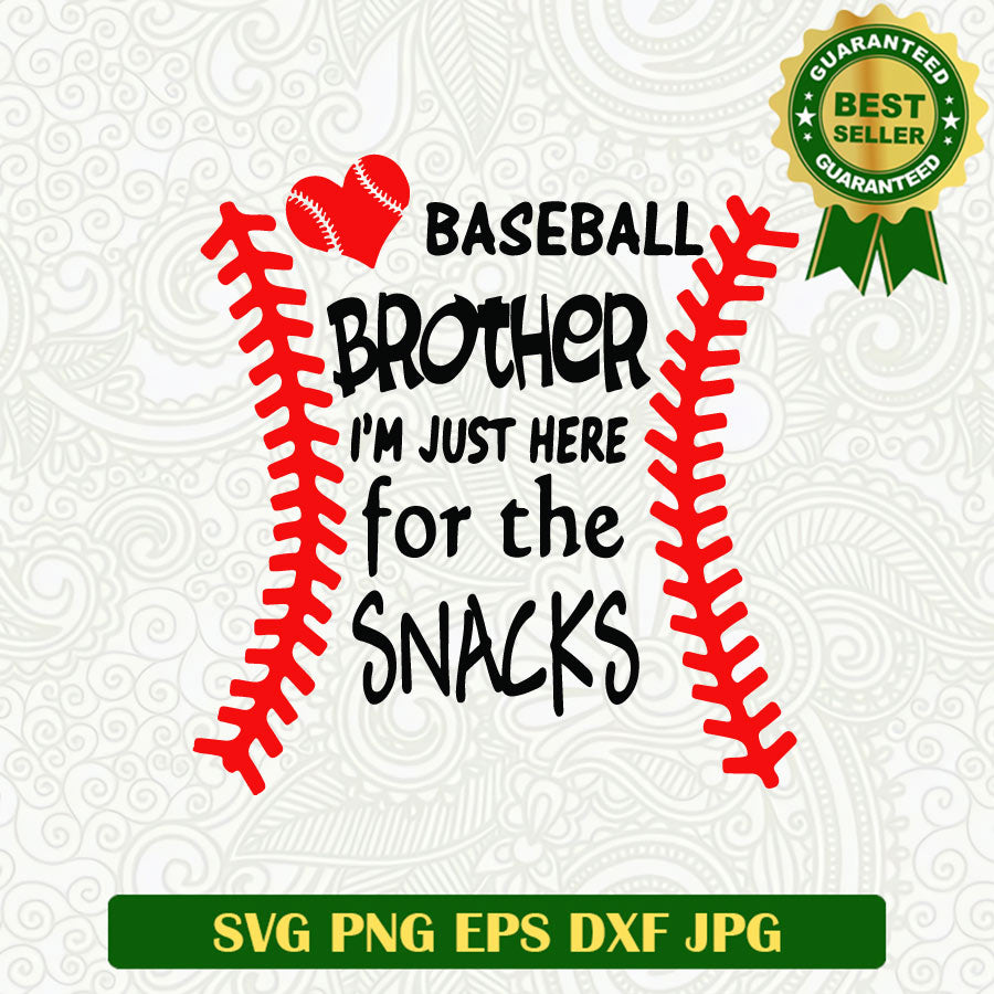 Baseball Brother I'm Just Here For The Snack SVG, Baseball Brother SVG ...