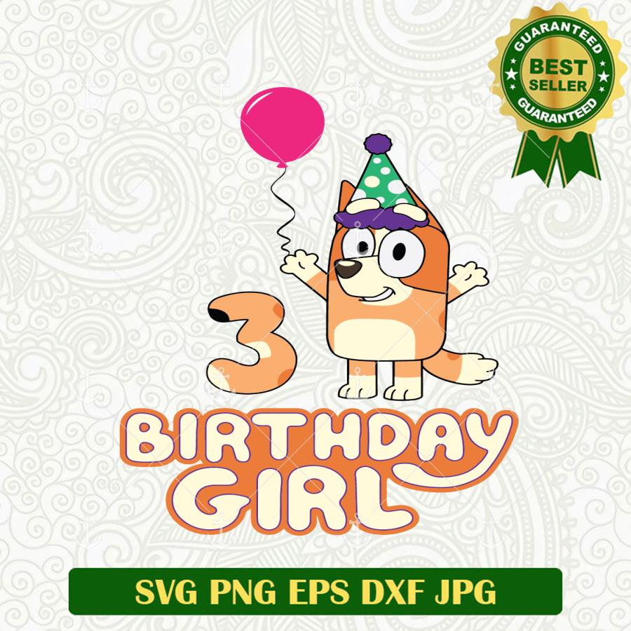 Bluey Chilli Heeler 3 Birthday Girl SVG, Bluey Birthday SVG PNG ...