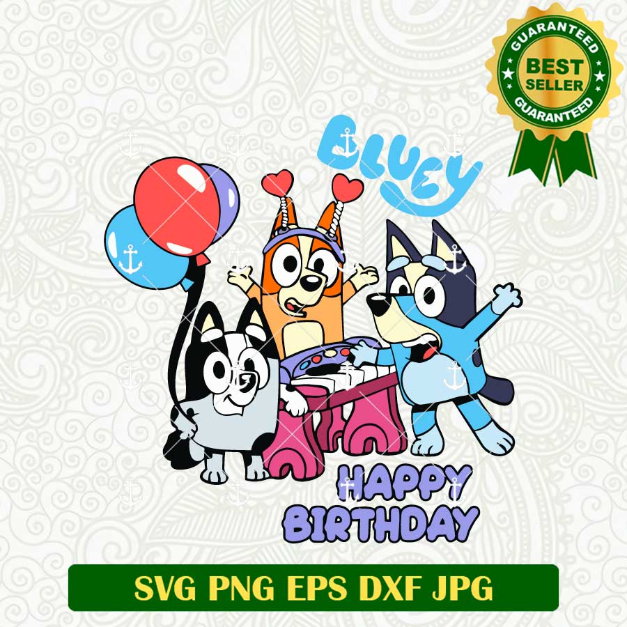 Bluey Happy Birthday SVG, Bluey Cartoon Characters SVG, Bluey Friends ...