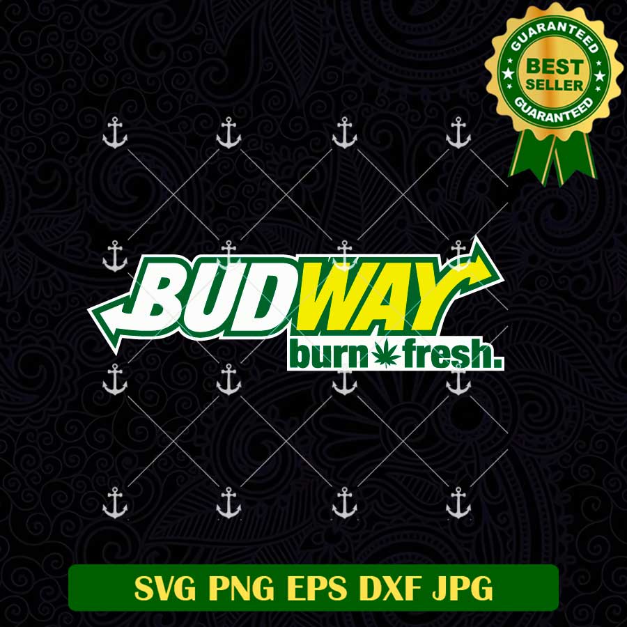 Budway Burn Fresh SVG, Cannabis Funny SVG, Budway Weed SVG PNG – Lightberty