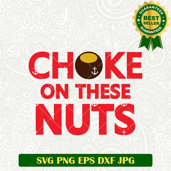 Choke Of These Nuts SVG, Choke On These Nuts Buckeye SVG PNG, Buckeyes ...
