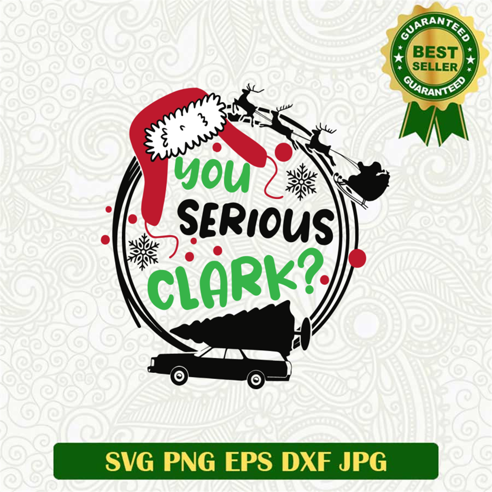 Clark, are you serious? SVG, Clark SVG, National Lampoon's Christmas V ...