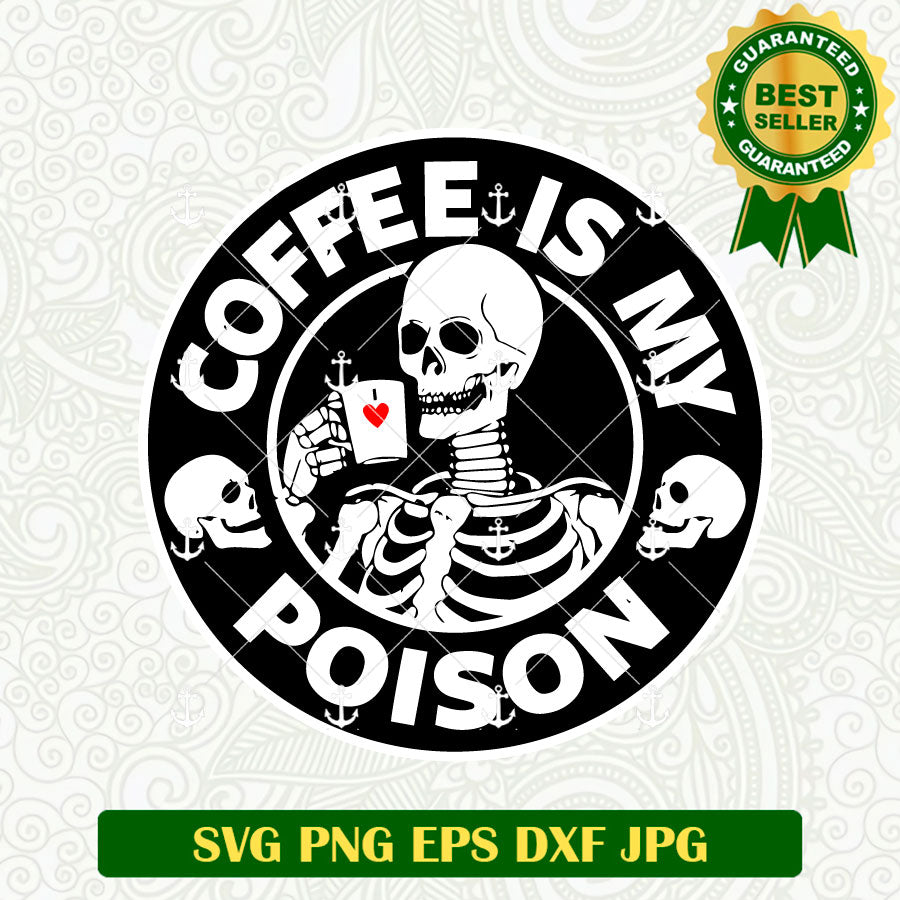 Coffee Is My Poison Skeleton SVG, Skeleton Drink Coffee SVG, Halloween ...