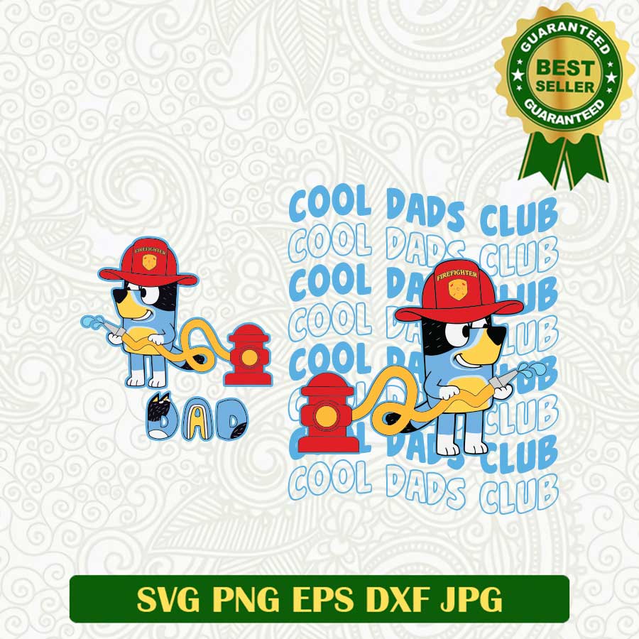 Cool Dads Club Firefighter Bluey SVG, Bluey Firefighter SVG PNG ...