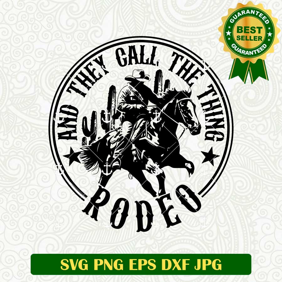 Cowboy Rodeo SVG, They Call It The Thing SVG, Western Bull Rider SVG P ...