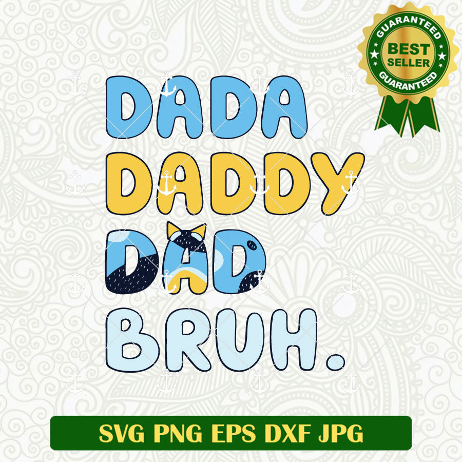 Dada Daddy Dad Bruh Bluey SVG, Bluey Father SVG PNG – Lightberty