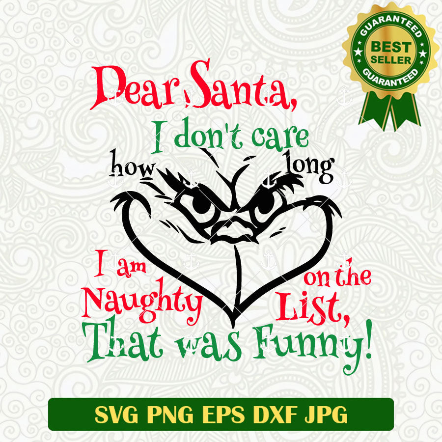 Dear Santa I Am on the Naughty List Grinch SVG, Grinch Christmas SVG ...