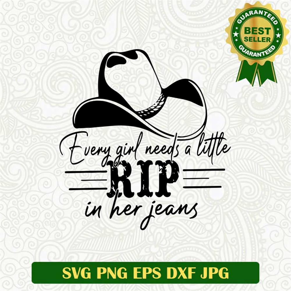 Every Girl Needs A Little Rip In Her Jeans SVG, Rip Wheeler SVG, Cowbo ...