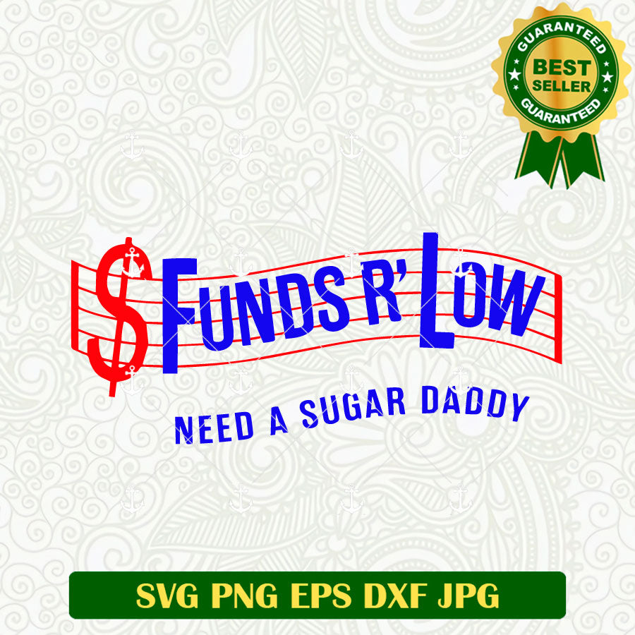 Funds R' Low Need A Sugar Daddy SVG, Funny Music staff SVG – Lightberty