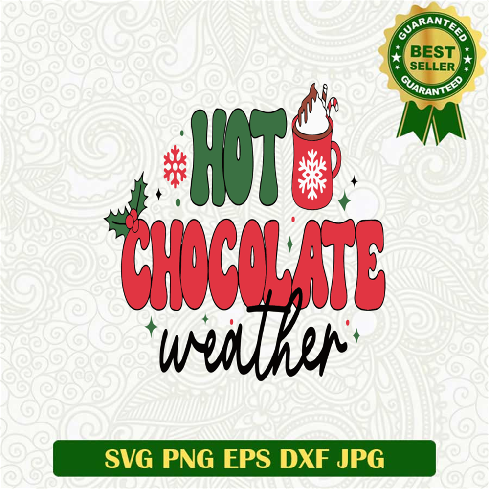 Hot Chocolate Weather SVG, Chocolate SVG, Christmas SVG – Lightberty