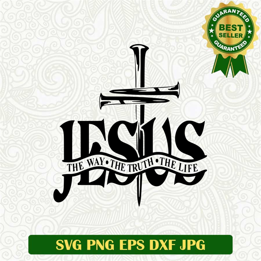 Jesus The Way The Truth The Life SVG, Jesus SVG, John 14:6 SVG – Lightberty