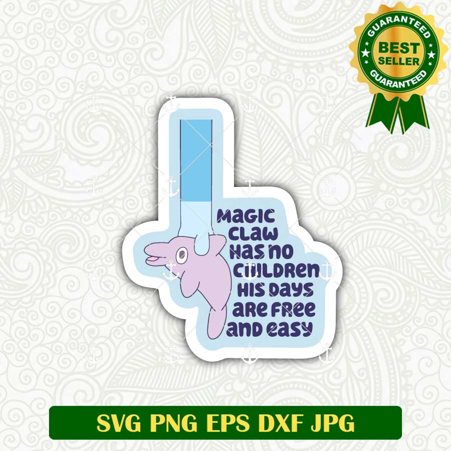 Magic Claw Has No Children His Days Are Free And Easy SVG, Bluey SVG ...