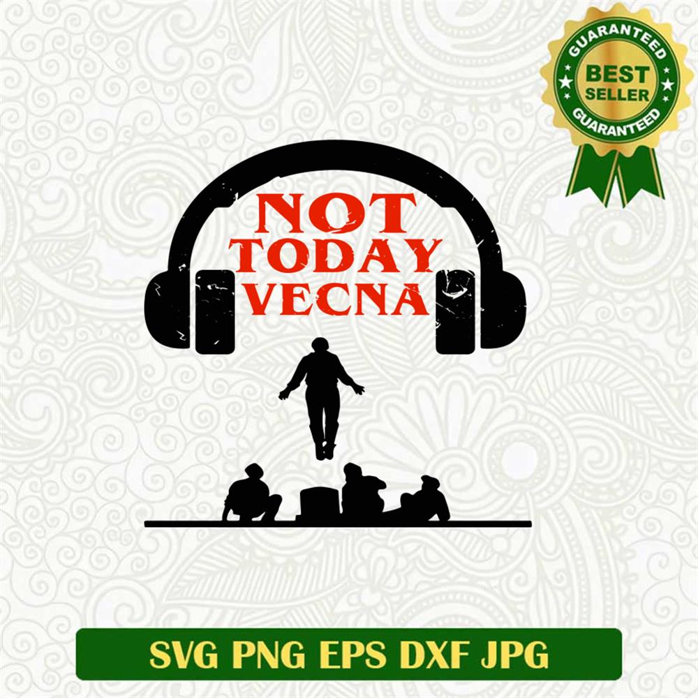 Not Today Vecna SVG, Stranger Things SVG, Vecna Quote SVG PNG – Lightberty