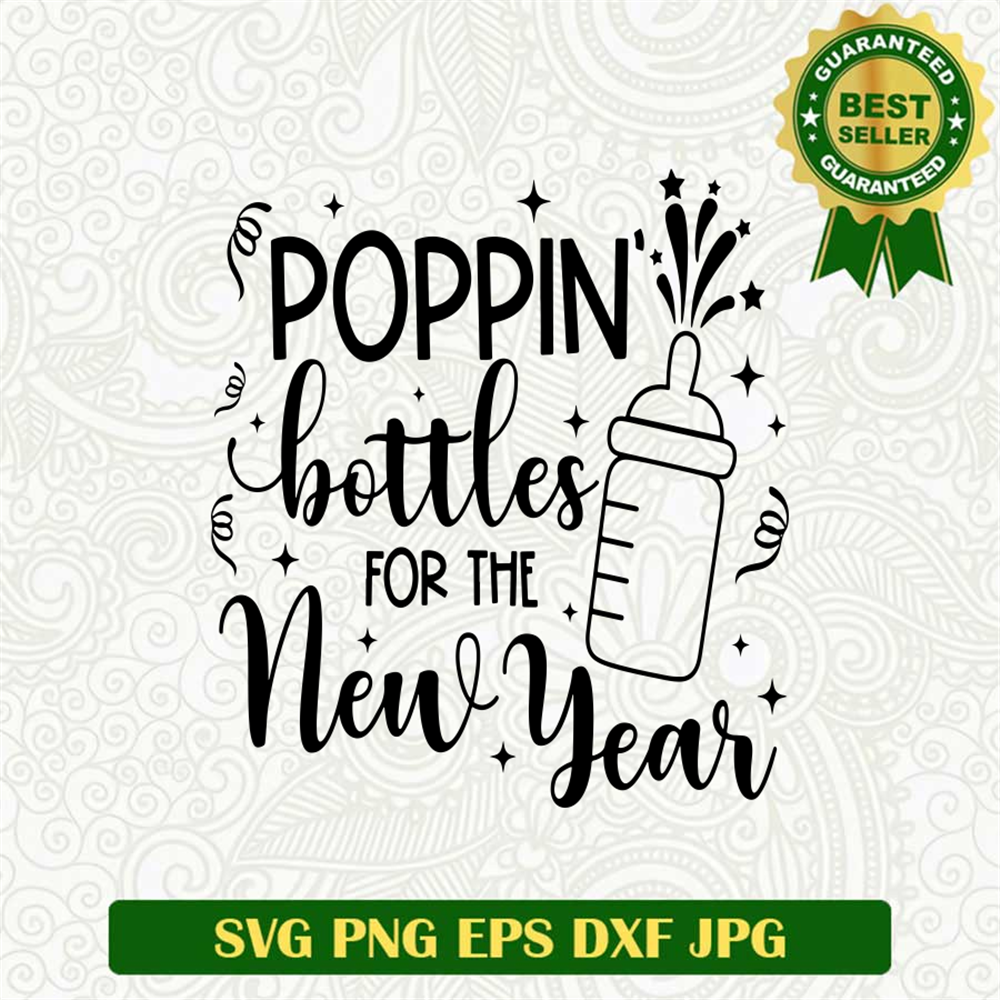 Poppin Bottles For The New Year SVG, New Year Poppin' Bottles SVG, New ...