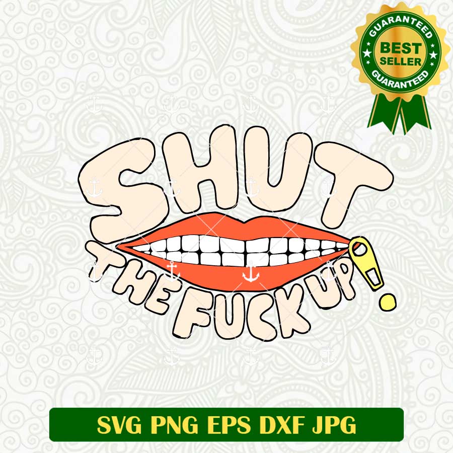 Shut The Fuck Up SVG, Lips SVG, Shut Up SVG PNG – Lightberty
