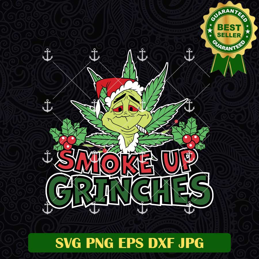 Smoke Up Grinches Funny SVG, Grinches Christmas SVG, Grinch Cannabis S ...