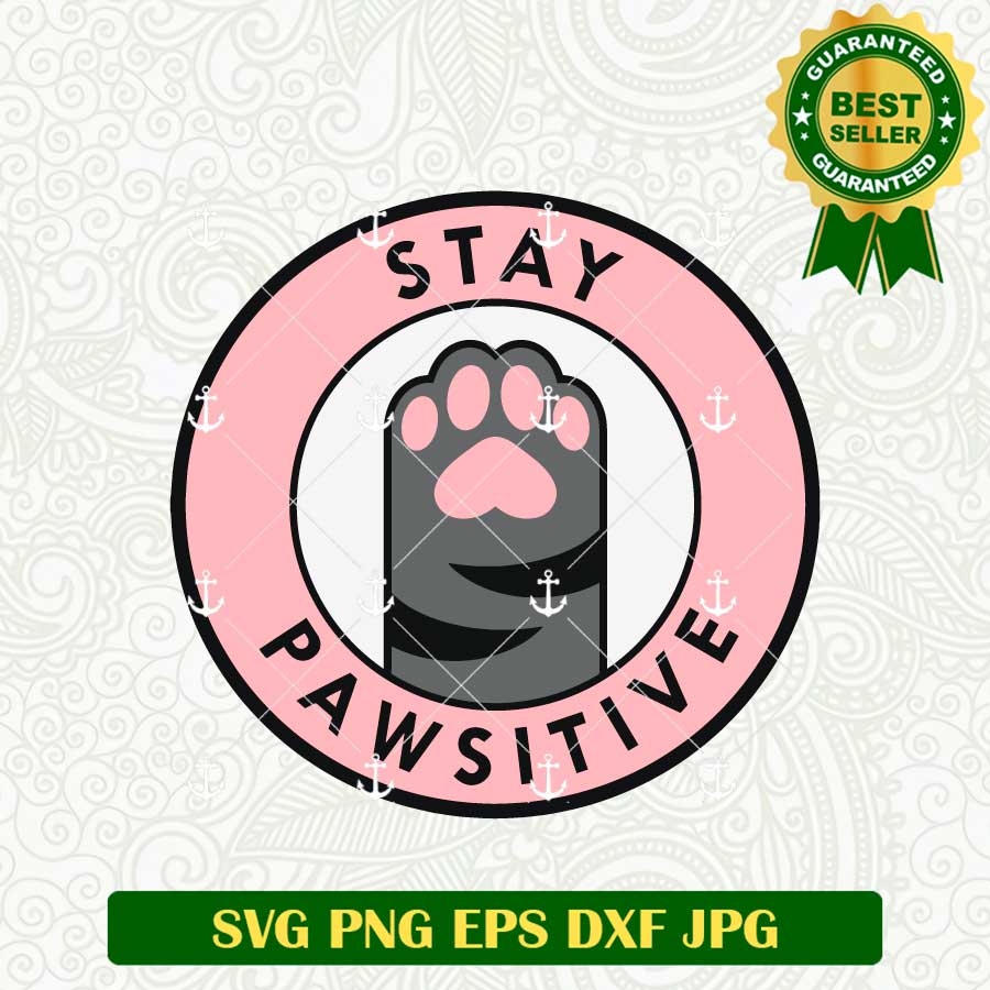 Stay Pawsitive Cat Paw SVG, Cat Lovers SVG, Pawsitive Funny Cat SVG PN ...
