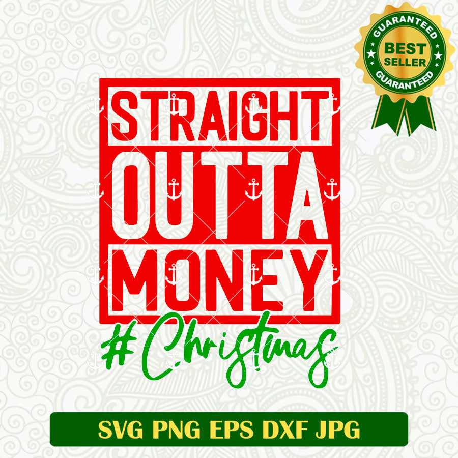 Straight Outta Money Christmas SVG, Money SVG, Christmas SVG PNG ...