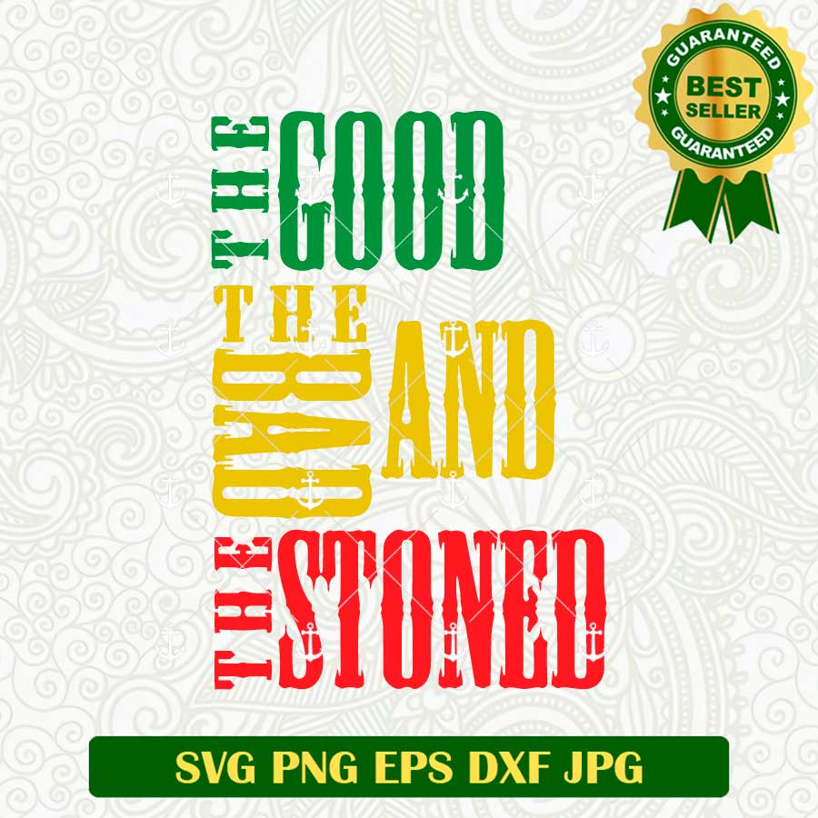 The Good The Bad And The Stoned SVG, Funny Cannabis SVG, Weed SVG PNG ...