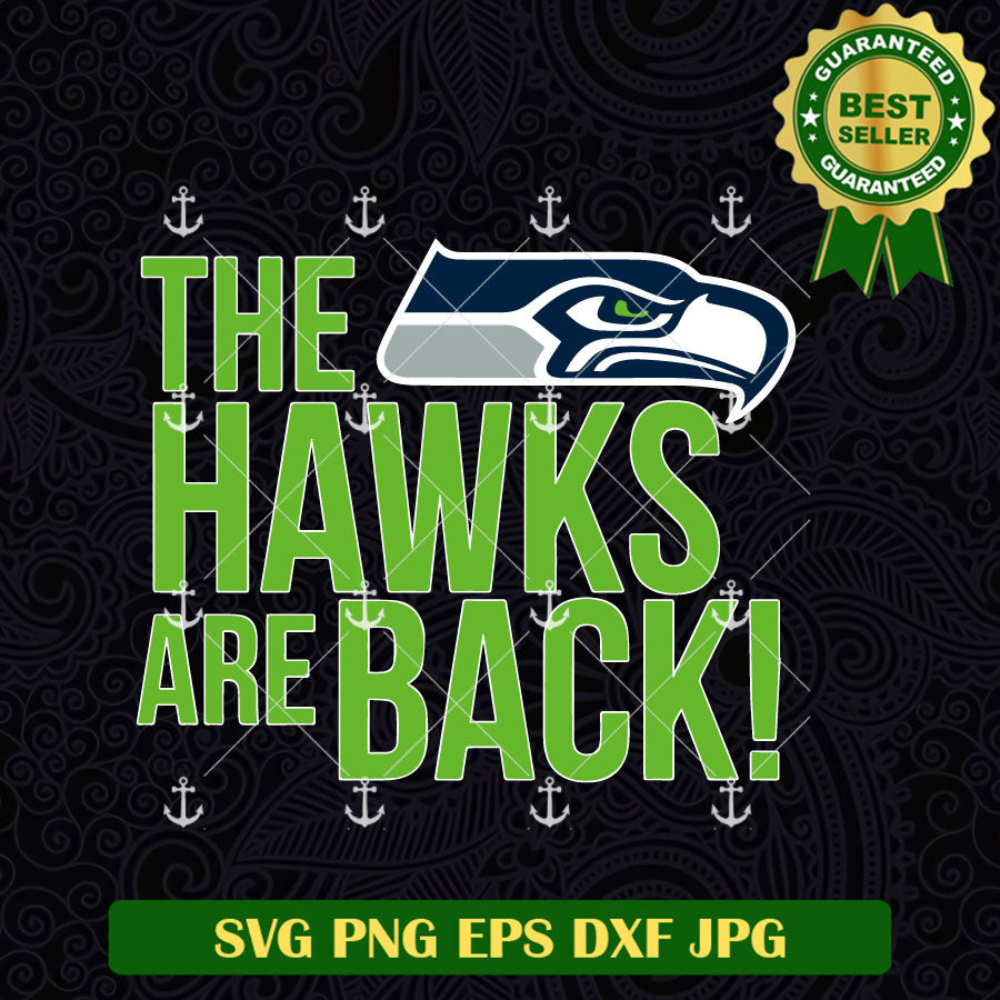 The Hawks Are Back! SVG, NFL Seattle Seahawks SVG, The 12th Man SVG ...