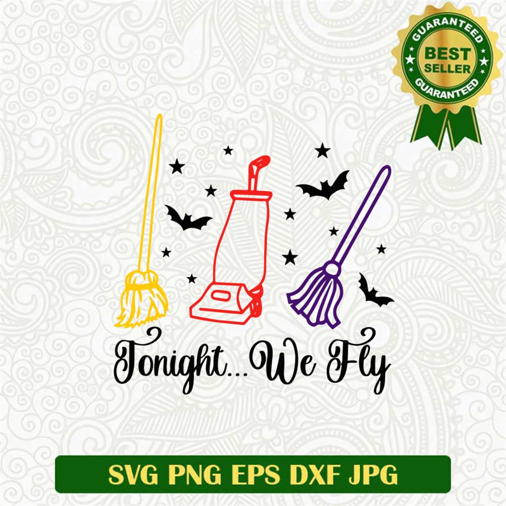 Tonight We fly Witch Broom SVG, Sanderson Sisters Witch SVG, Hocus Poc ...