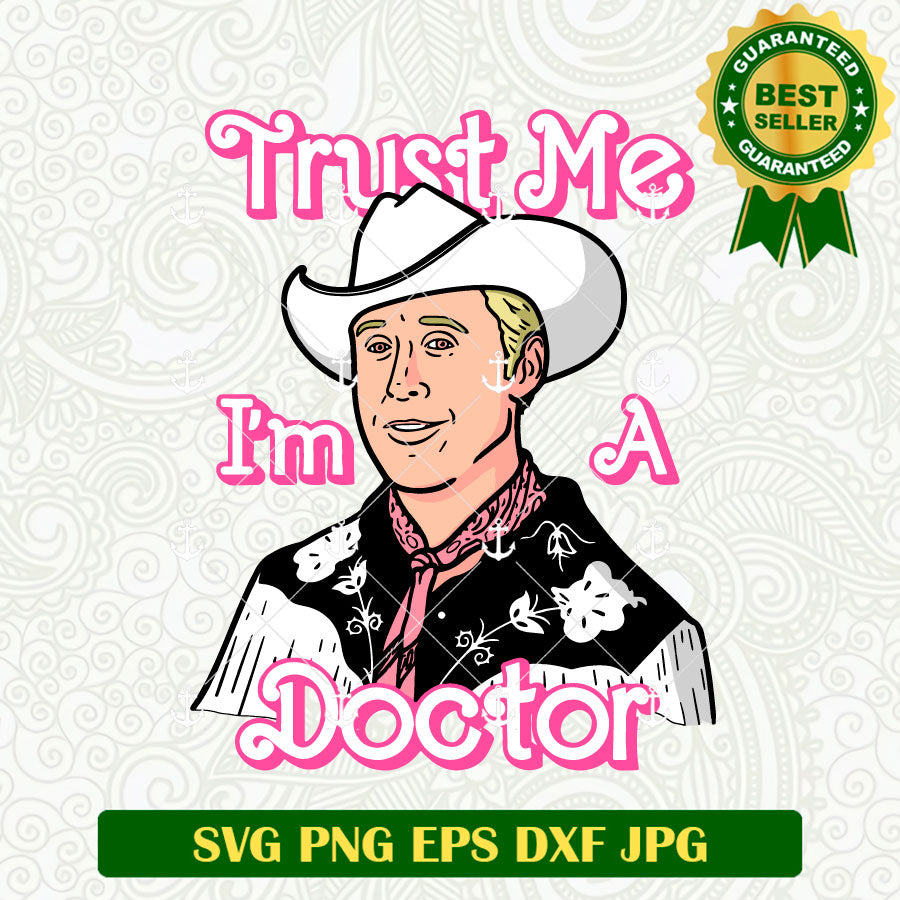 Trust Me Im A Doctor Ken Doll SVG, Ken Barbie Cowboy SVG – Lightberty