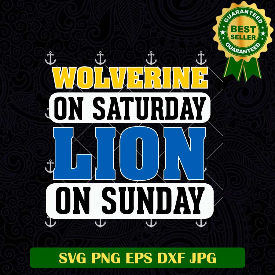 Wolverine On Saturday Lion On Sunday SVG, Michigan Wolverines football ...