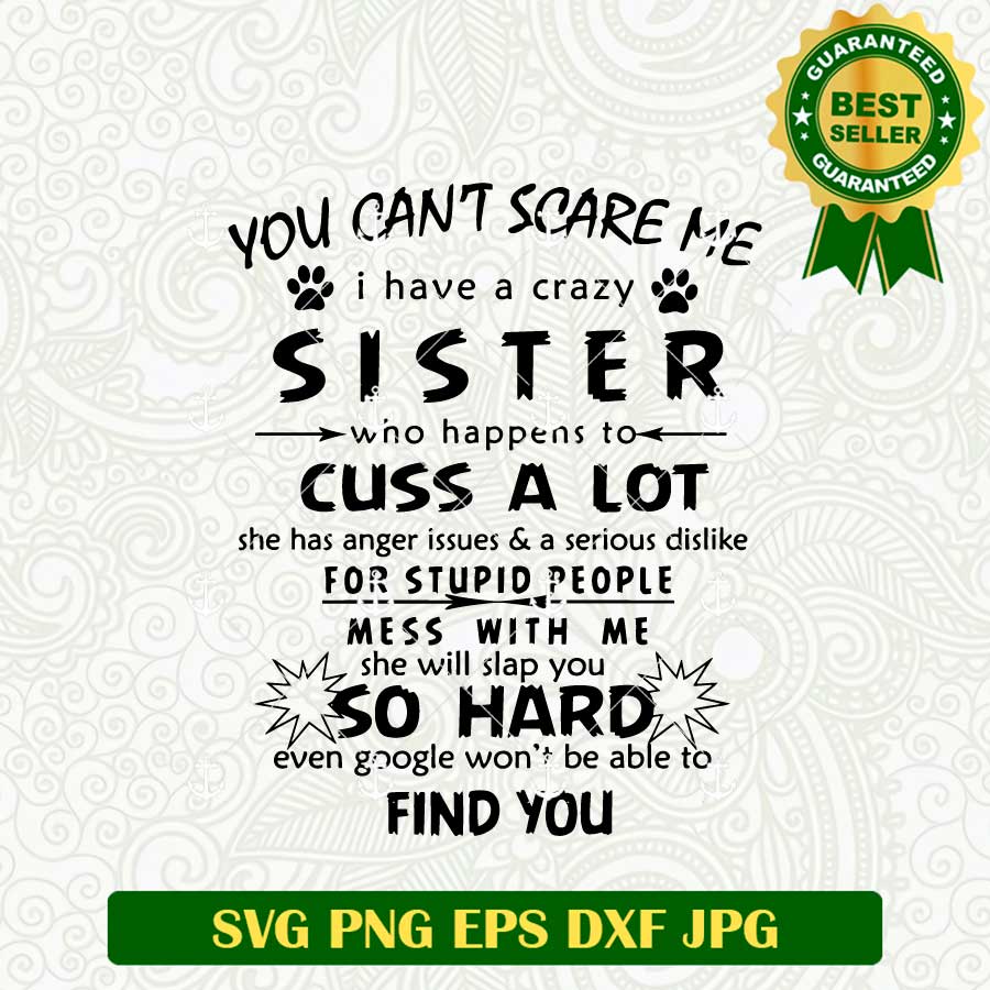 You Can't Scare Me I Have A Crazy Sister SVG, Sister Funy quotes SVG P ...