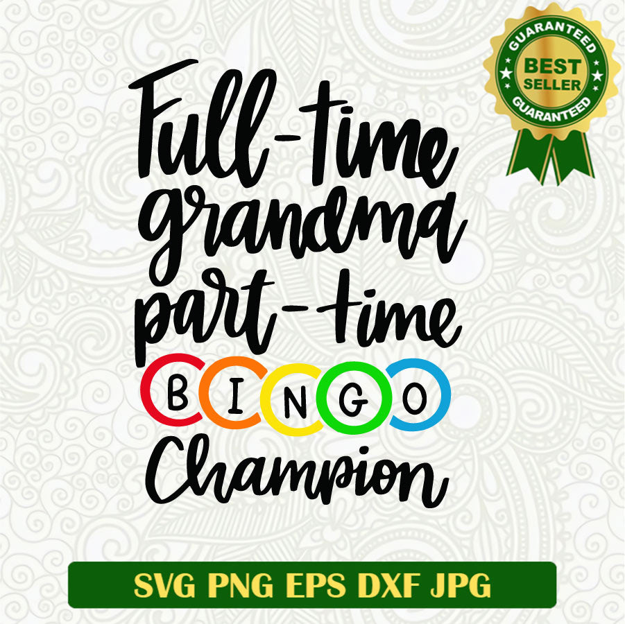 Grandma Bingo Champion SVG, Full time Grandma SVG, Bingo Champion ...