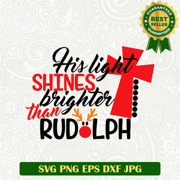 His light shines brighter than Rudolph SVG, Christmas Rudolph SVG ...