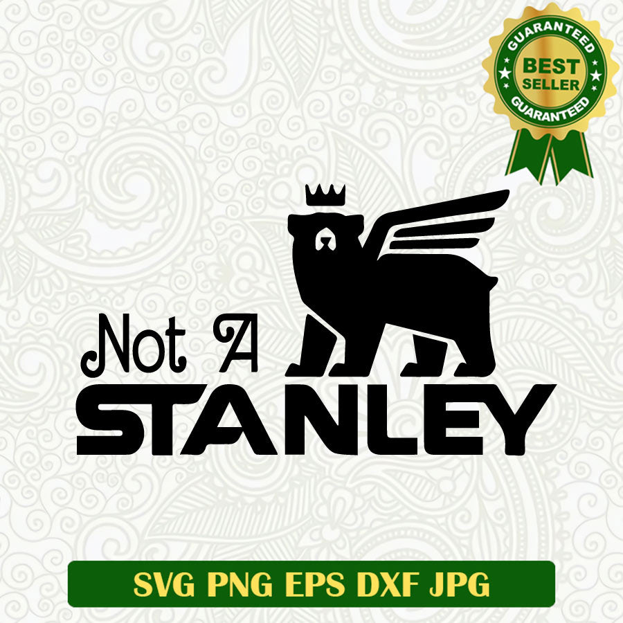 Not a Stanley SVG, Stanley Logo SVG, Stanley SVG PNG cut file – Lightberty