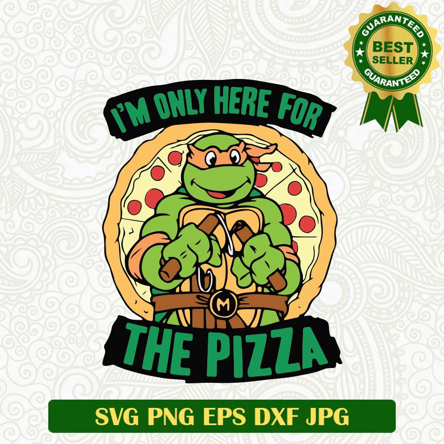 I'm only here for the Pizza Ninja turtle SVG, Ninja Turtle Pizza SVG ...