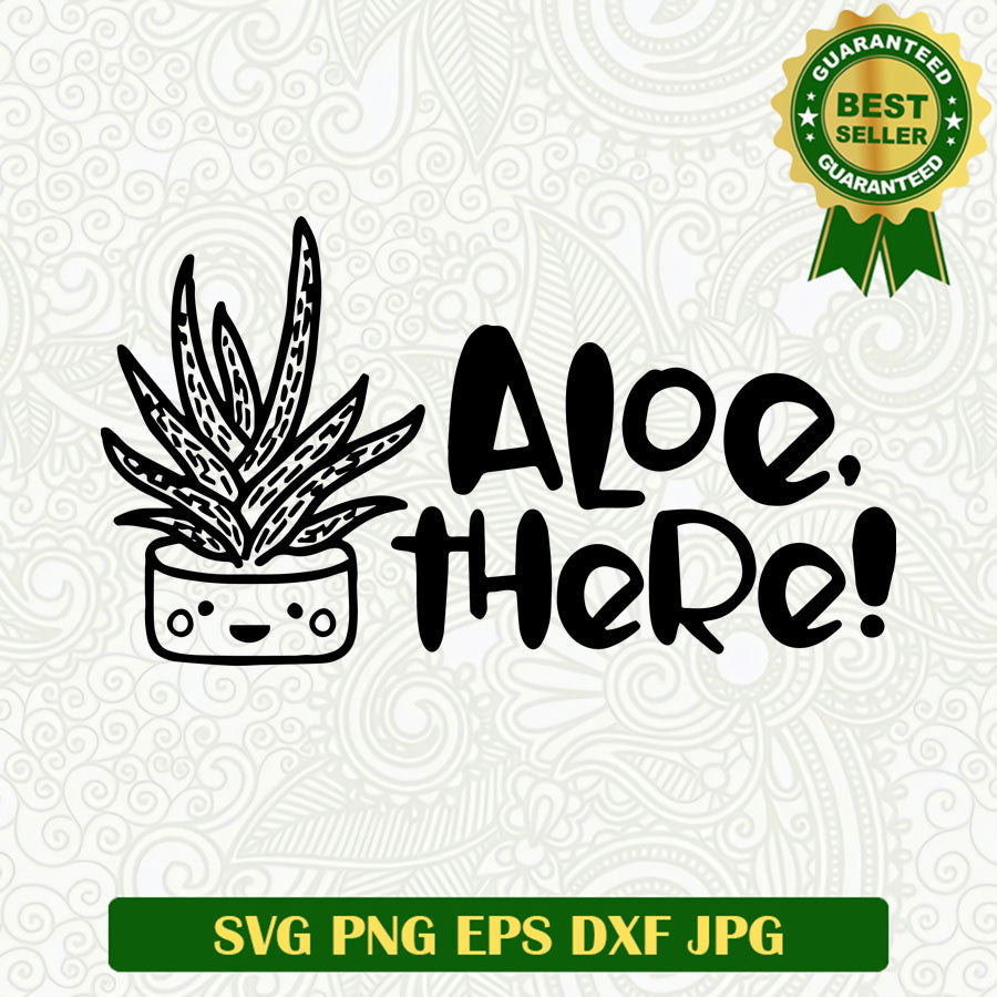 Aloe there cactus SVG, Cactus plant SVG, Plant lovers SVG PNG EPS ...