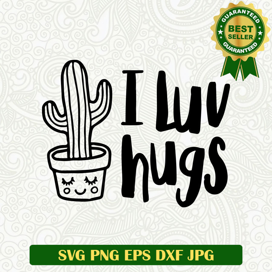 I luv hugs cactus SVG, love hug cactus SVG, Cactus plant SVG – Lightberty