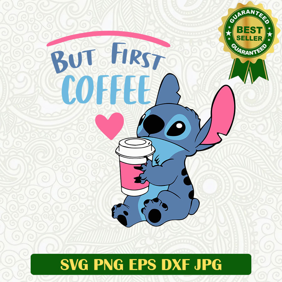 But first coffee Stitch SVG, Stitch Valentine SVG, Stitch coffee SVG ...