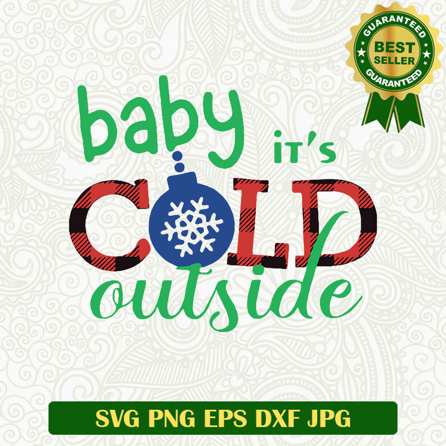 Baby it's cold outside winter SVG, Christmas funny SVG files, It's cold ...
