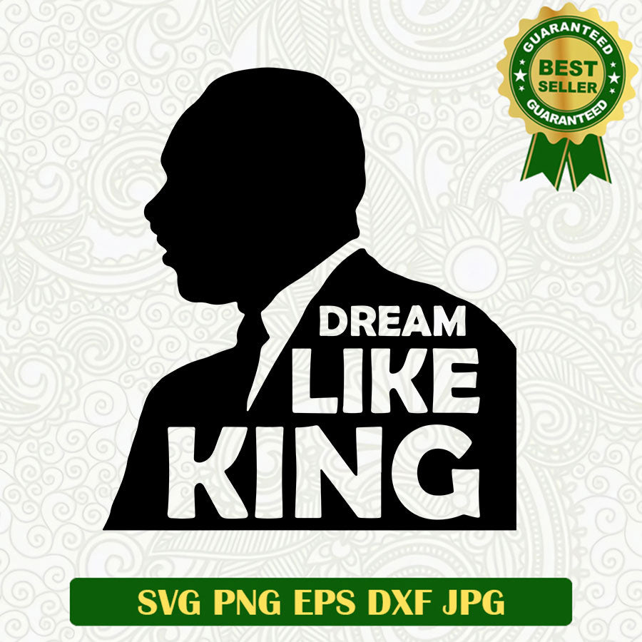 Dream like a king MLK SVG, Martin Luther king SVG, Martin Luther king ...